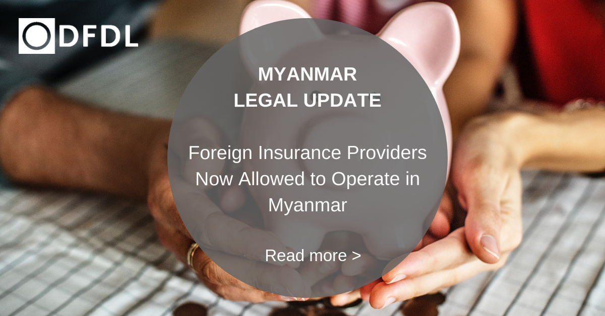 Myanmar Legal Alert: Foreign Insurance Providers Now Allowed to Operate ...
