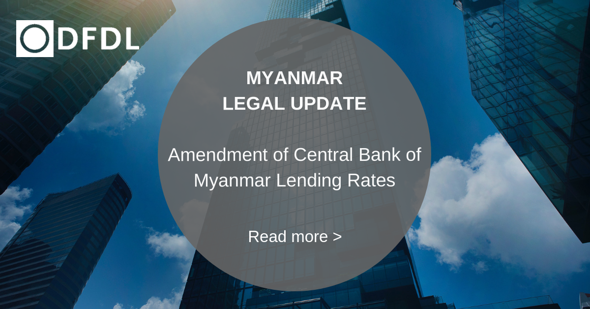 Myanmar Legal Alert : Amendment of Central Bank of Myanmar Lending ...